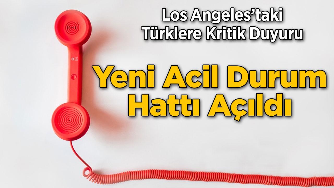 Los Angeles'taki Türk vatandaşlarına yeni acil durum hattı - ABDPost ...